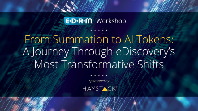 [Webinar] From Summation to AI Tokens: A Journey Through eDiscovery’s Most Transformative Shifts ...